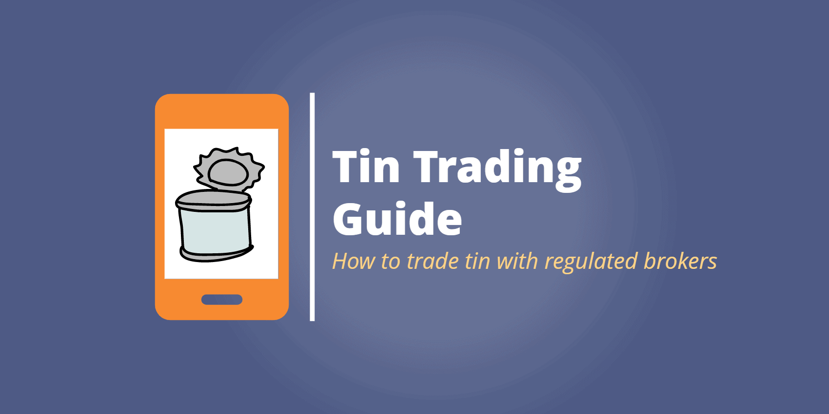 Trading Tin: What Ways Can You Trade It With Regulated Brokers ...